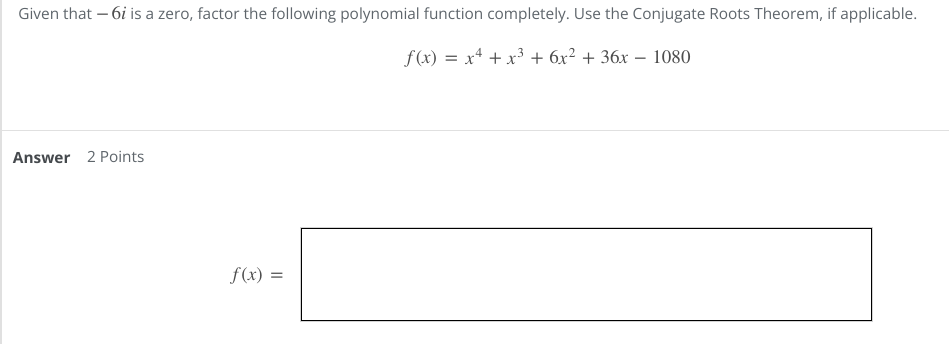 Solved Given that - 6i is a zero, factor the following | Chegg.com
