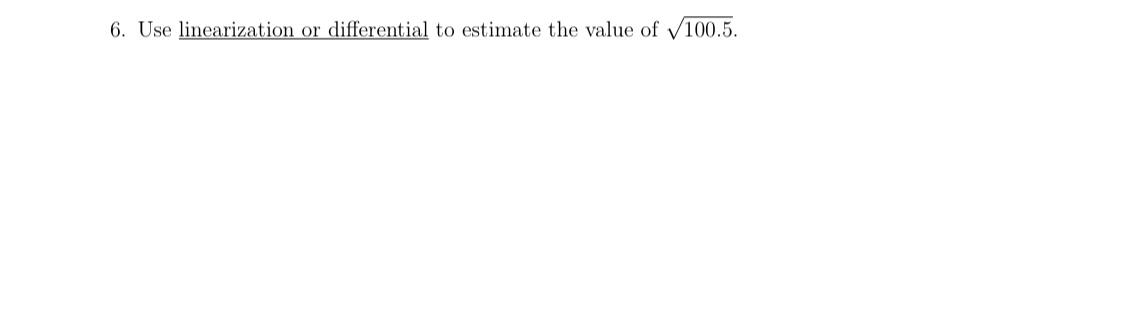 Solved 6. Use linearization or differential to estimate the | Chegg.com
