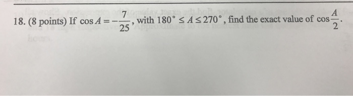 Solved If cos A = - 7/25, with 180 degree lessthanorequalto | Chegg.com