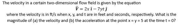 [Solved]: The velocity in a certain two-dimensional flow f