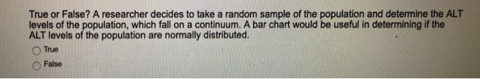 Solved True or False? A researcher decides to take a random | Chegg.com