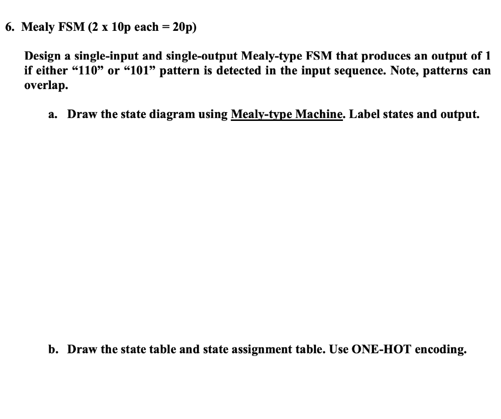 Solved 6. Mealy FSM (2 x 10p each = 20p) Design a | Chegg.com