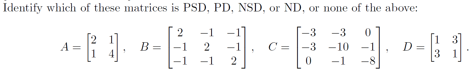 Solved Identify which of these matrices is PSD, PD, NSD, or | Chegg.com