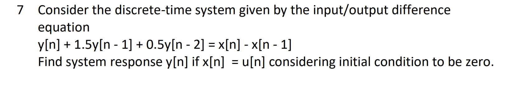 Solved 7 Consider the discrete-time system given by the | Chegg.com