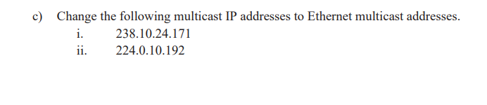 Solved c) Change the following multicast IP addresses to | Chegg.com