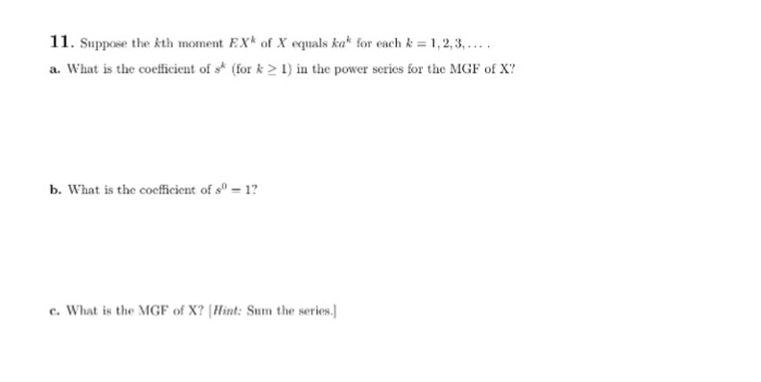 Solved 11.Suppose the kth moment EXA of X egnals kark fr | Chegg.com