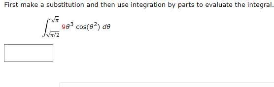 Solved First make a substitution and then use integration by | Chegg.com
