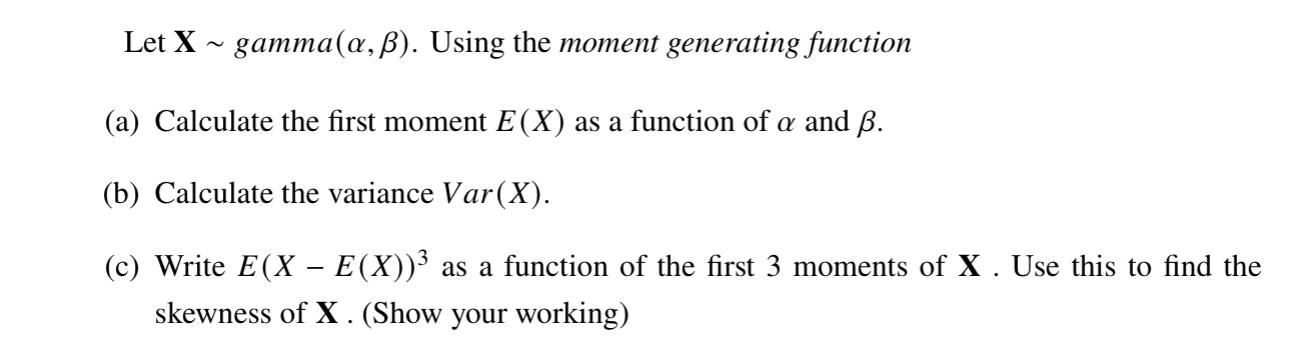Solved Let X ~ gamma(a,b). Using the moment generating | Chegg.com