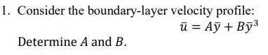 Solved 1. Consider the boundary-layer velocity profile: ū= | Chegg.com