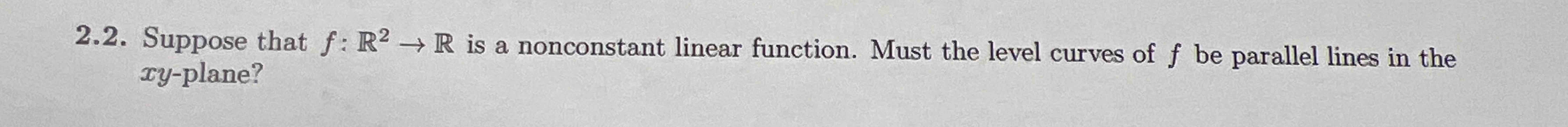 Solved 2.2. ﻿Suppose that f:R2→R ﻿is a nonconstant linear | Chegg.com