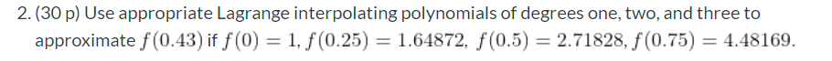 Solved 2. (30 p) Use appropriate Lagrange interpolating | Chegg.com