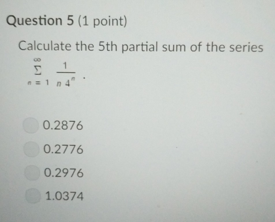 Solved Question 5 (1 point) Calculate the 5th partial sum of | Chegg.com