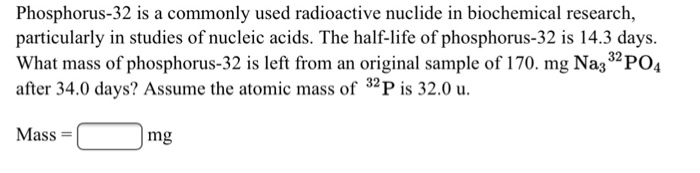 Solved Phosphorus-32 is a commonly used radioactive nuclide | Chegg.com