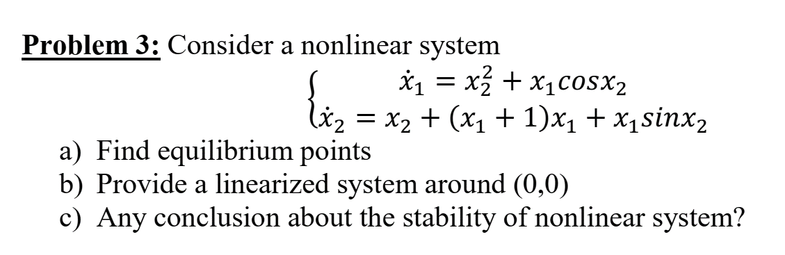Solved Problem 3: Consider a nonlinear system | Chegg.com