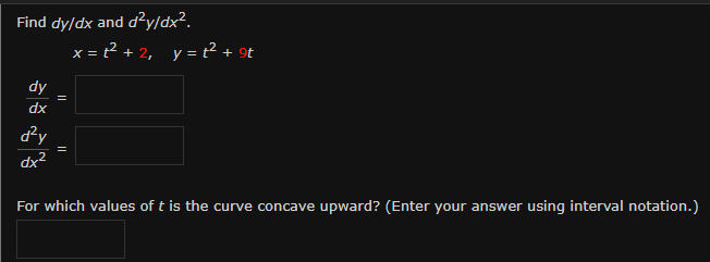Solved Find dy/dx and d2y/dx2 x=t2+2,y=t2+9tdxdy=dx2d2y= For | Chegg.com