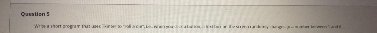 Solved Question 5 Write a short program that uses Tkinter to | Chegg.com