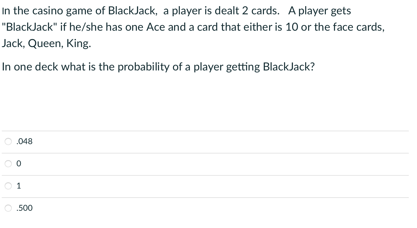 Solved In the casino game of BlackJack, a player is dealt 2 | Chegg.com