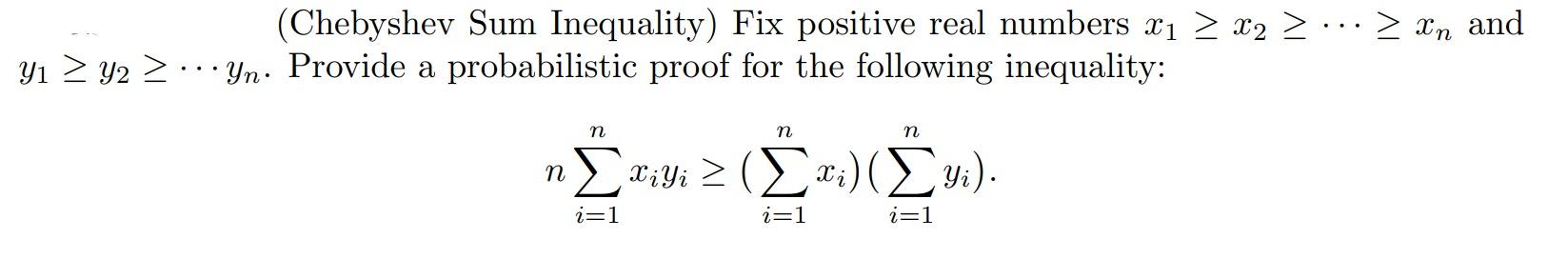 Solved (Chebyshev Sum Inequality) Fix positive real numbers | Chegg.com