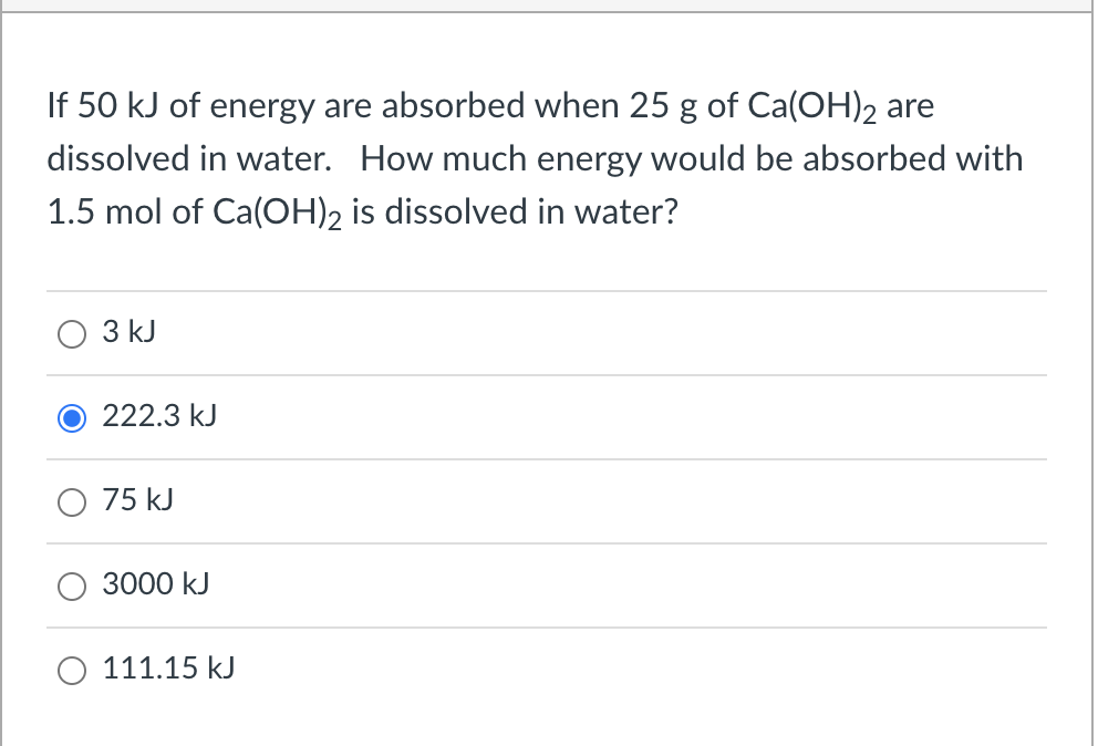 Solved If 50 kJ of energy are absorbed when 25 g of Ca(OH)2 | Chegg.com