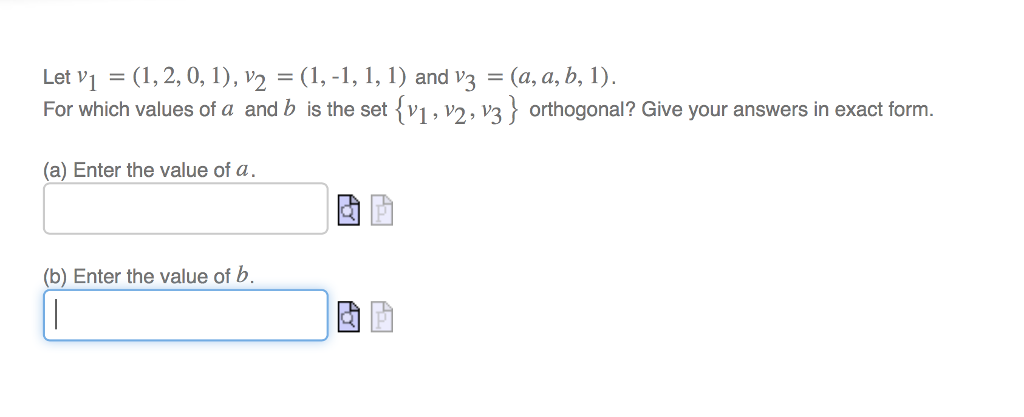 Solved Let v1=(1,2,0,1), v2=(1,-1,1,1)and v3=(a,a,b,1). For | Chegg.com Solved Let v1=(1,2,0,1), v2=(1,-1,1,1)and v3=(a,a,b,1). For | Chegg.com
