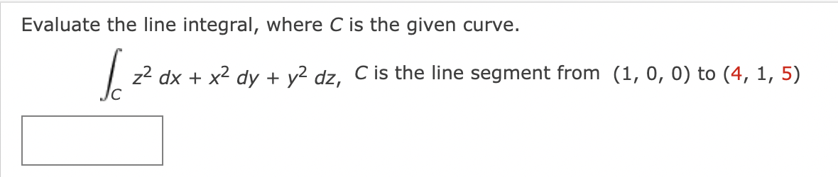 Solved Evaluate the line integral, where C is the given | Chegg.com