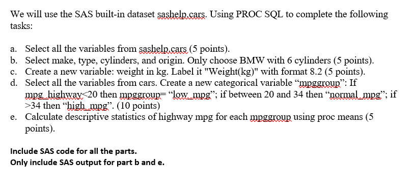 Solved We will use the SAS built-in dataset sashelp.cars. | Chegg.com