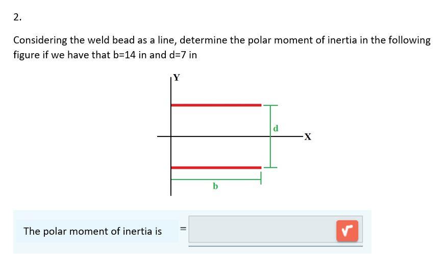 Solved 2. Considering the weld bead as a line, determine the | Chegg.com
