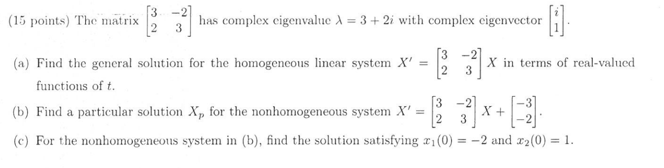Solved (15 points) The matrix has complex eigenvalue = 3 + | Chegg.com