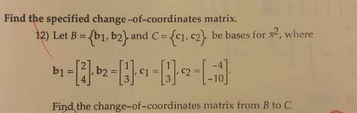 Solved Find the specified change-of-coordinates matrix. 2) | Chegg.com
