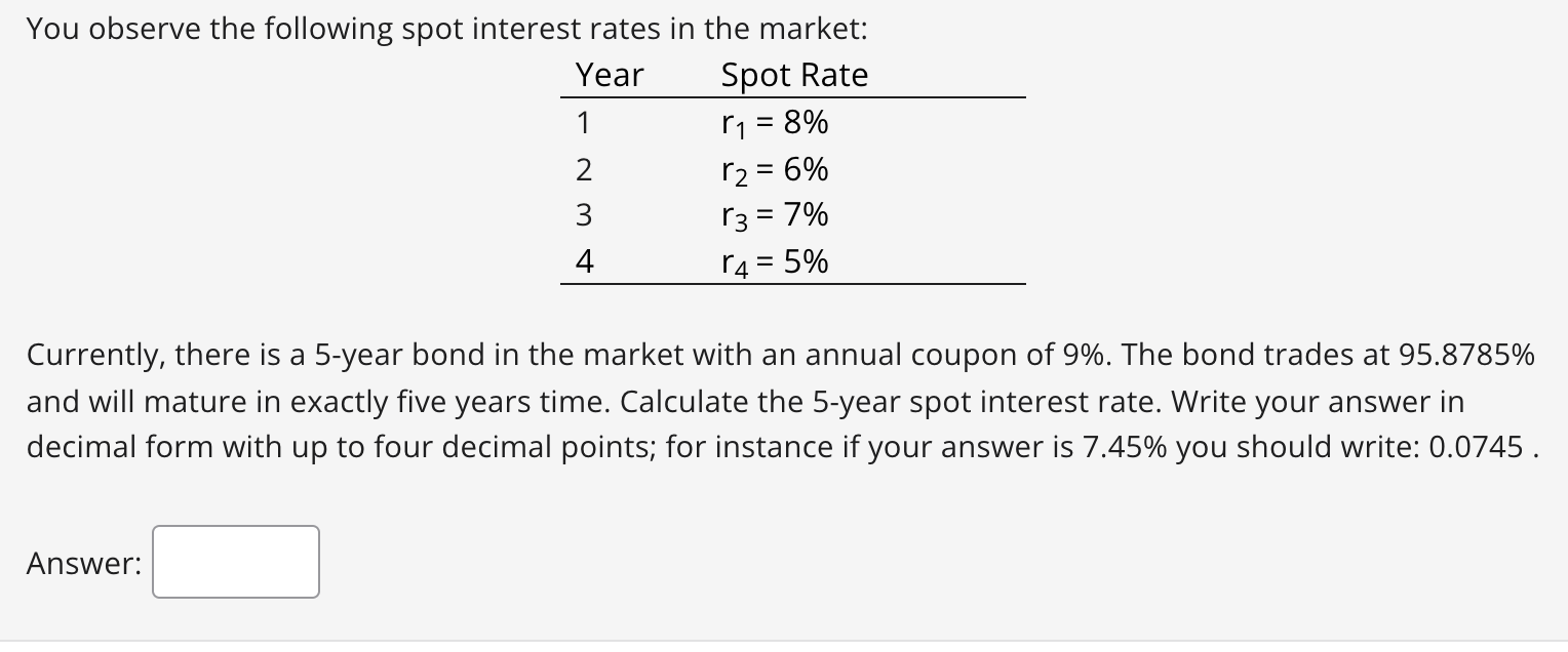 Solved You observe the following spot interest rates in the | Chegg.com