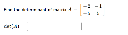 Solved 2 --- Find the determinant of matrix A = 5 5 det(A) = | Chegg.com