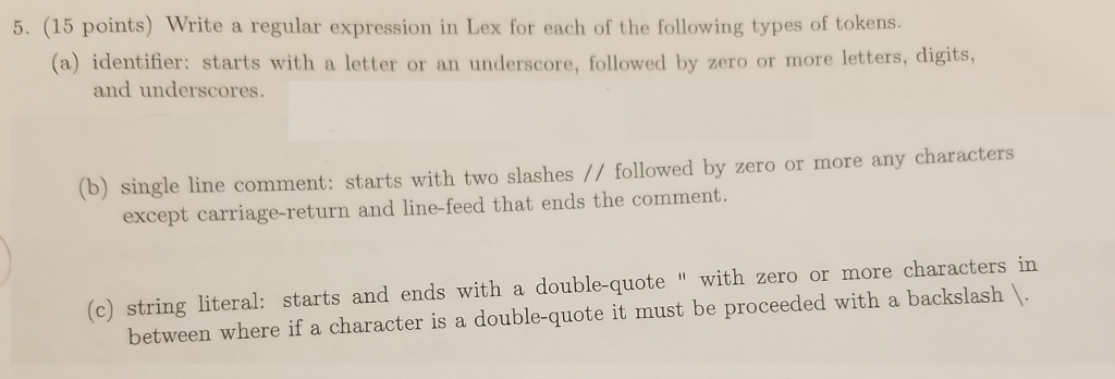 Solved 5. (15 points) Write a regular expression in Lex for | Chegg.com Solved 5. (15 points) Write a regular expression in Lex for | Chegg.com