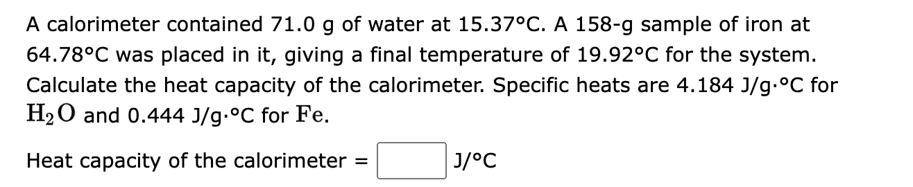 Solved A calorimeter contained 71.0 g of water at 15.37∘C. A | Chegg.com