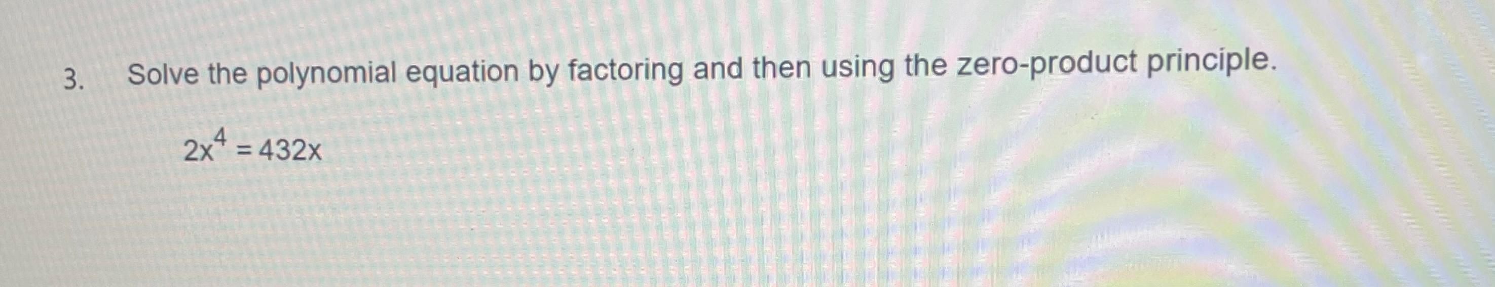 Solved 3. Solve the polynomial equation by factoring and | Chegg.com