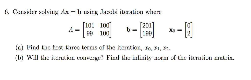 Solved 6. Consider solving Ax b using Jacobi iteration where | Chegg.com