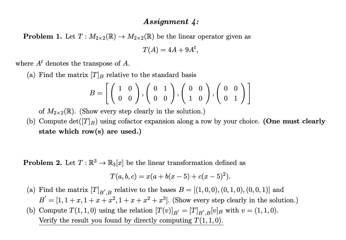 Solved Assignment 4: Problem 1. Let T: M2x2 (R) → M2x2 (R) | Chegg.com