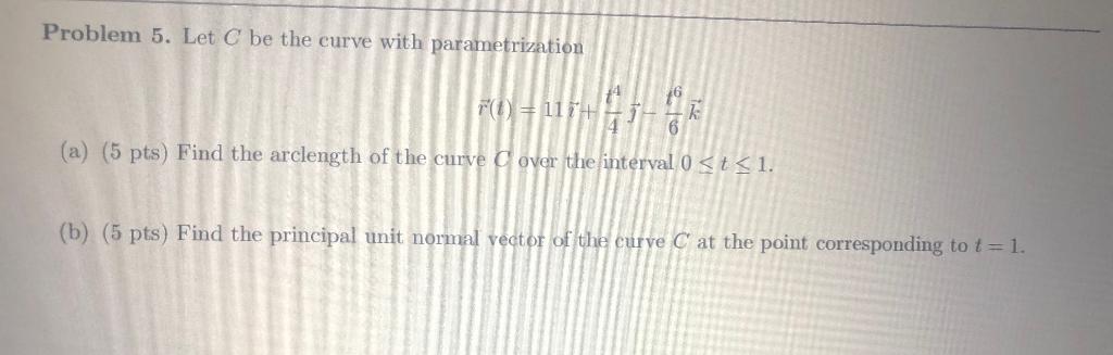 Solved Problem 5. Let C be the curve with parametrization 4 | Chegg.com