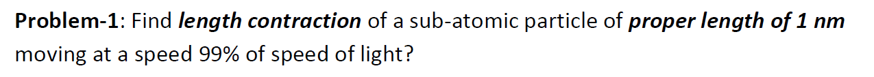 Solved Problem-1: Find length contraction of a sub-atomic | Chegg.com