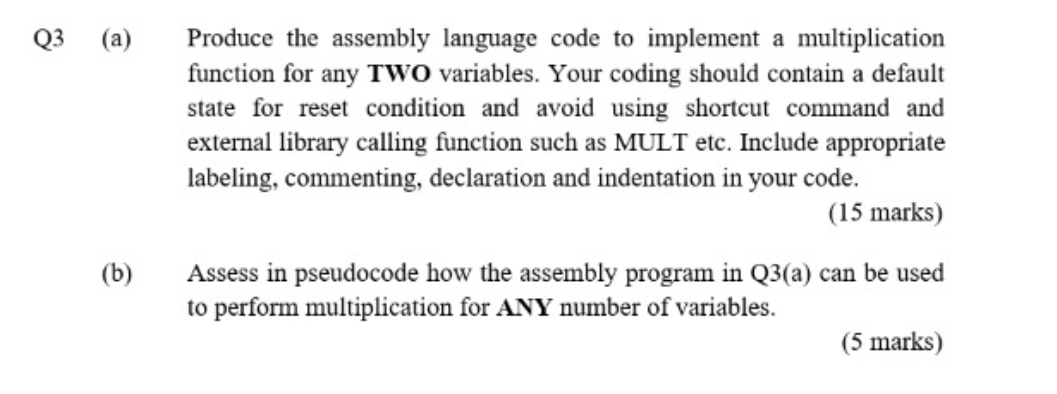 Solved Q3 (a) Produce the assembly language code to | Chegg.com