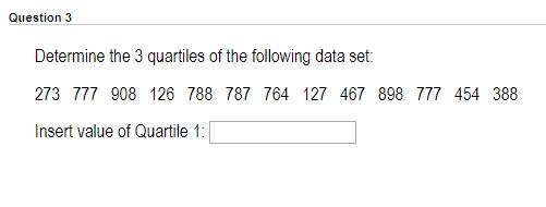 Solved Question 3 Determine the 3 quartiles of the following | Chegg.com
