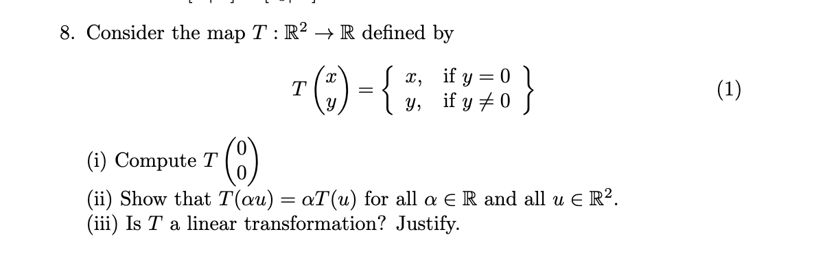 Solved 8. Consider the map T:R2→R defined by T(xy)={x,y, if | Chegg.com