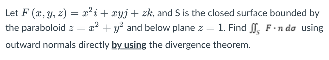 Solved Let F(x,y,z)=x2i+xyj+zk, and S is the closed surface | Chegg.com