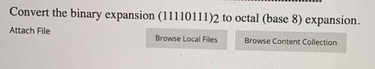 Solved Convert the binary expansion (11110111)2 to octal | Chegg.com