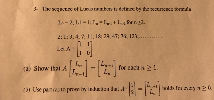 Solved 3- The sequence of Lucas numbers is defined by the | Chegg.com