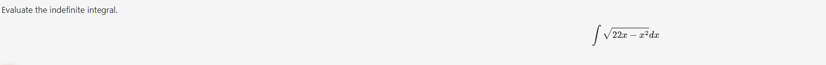 Solved Evaluate the indefinite integral.∫﻿﻿22x-x22dx | Chegg.com