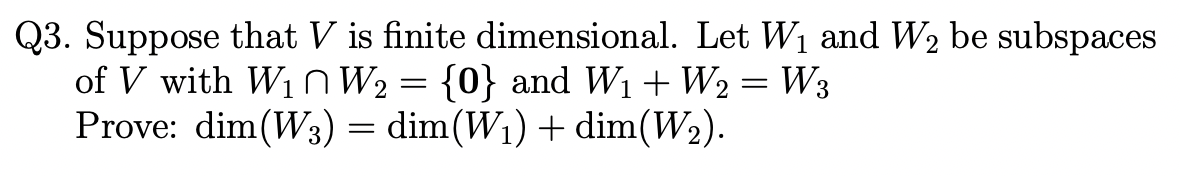 Solved Q3. ﻿Suppose that V ﻿is finite dimensional. Let W1 | Chegg.com