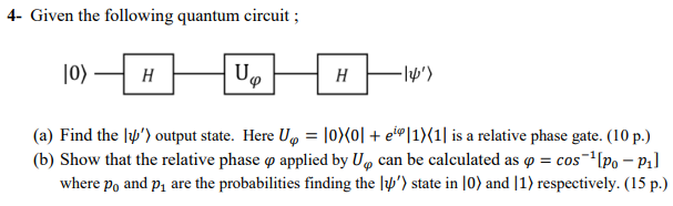Solved 4- Given the following quantum circuit; (a) Find the | Chegg.com