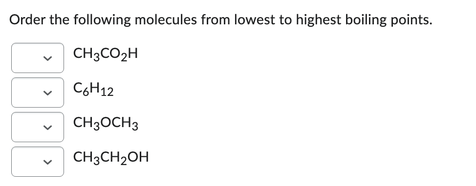 [Solved]: Order the following molecules from lowest to hig