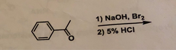 Solved 1) NaOH, Br2 2) 5% HCl | Chegg.com