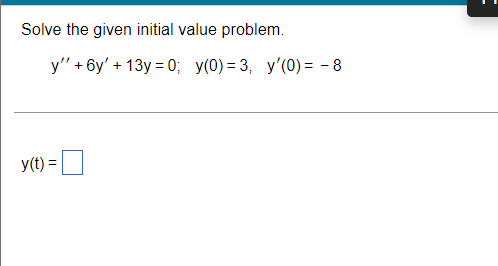 Solved Solve the given initial value problem. y"' + 6y' + | Chegg.com